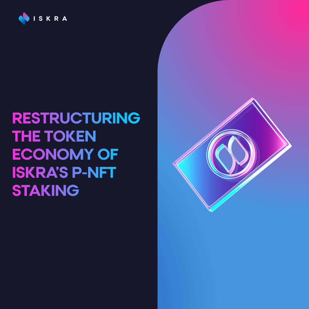 Restructuring the Token Economy of Iskra's P-NFT Staking - Iskra Guide
